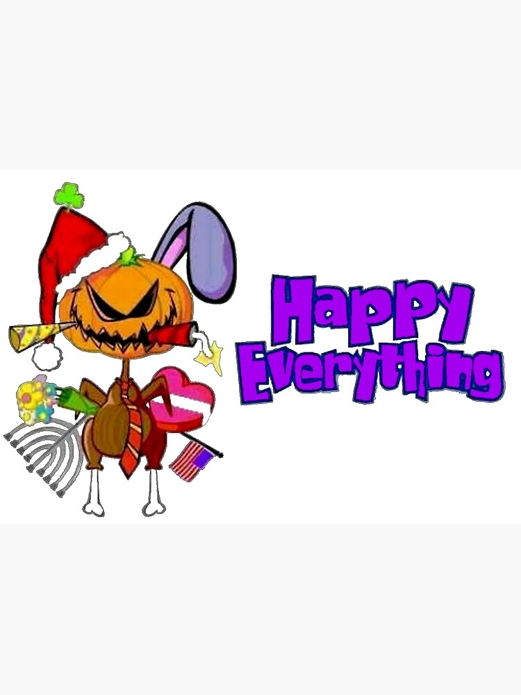 "HAPPY EVERYTHING" Poster for Sale by HAUNTERSDEPOT | Redbubble