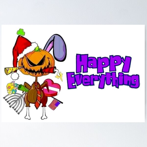 "HAPPY EVERYTHING" Poster for Sale by HAUNTERSDEPOT | Redbubble