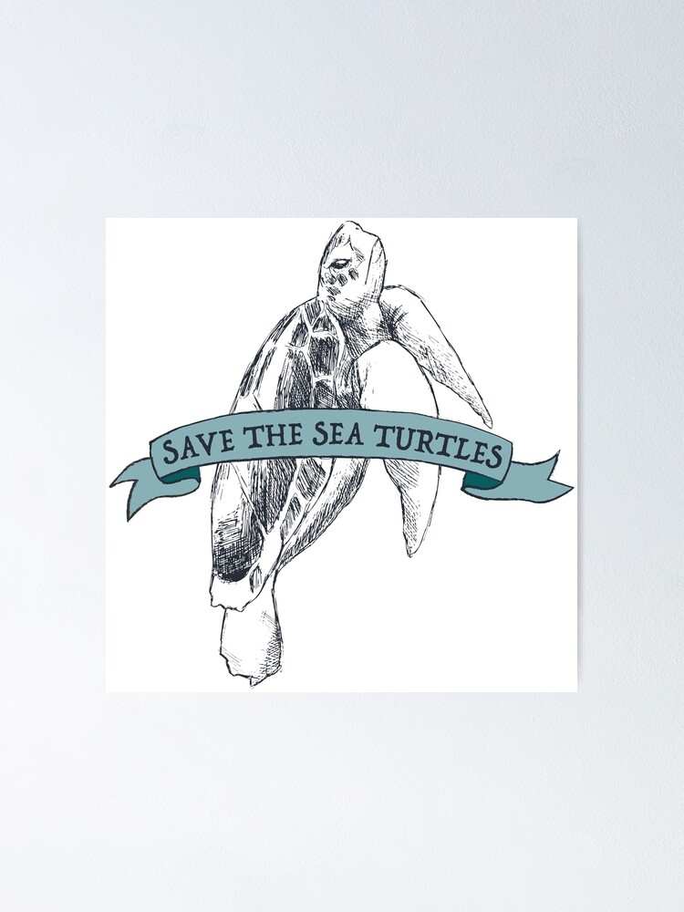 "Save The Sea Turtles" Poster for Sale by daisylramirez | Redbubble