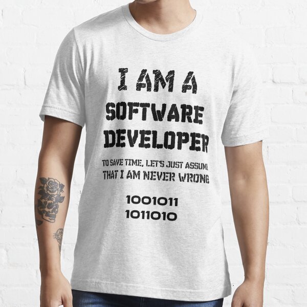 "I am a software developer" T-shirt for Sale by BadMister | Redbubble | software t-shirts ...
