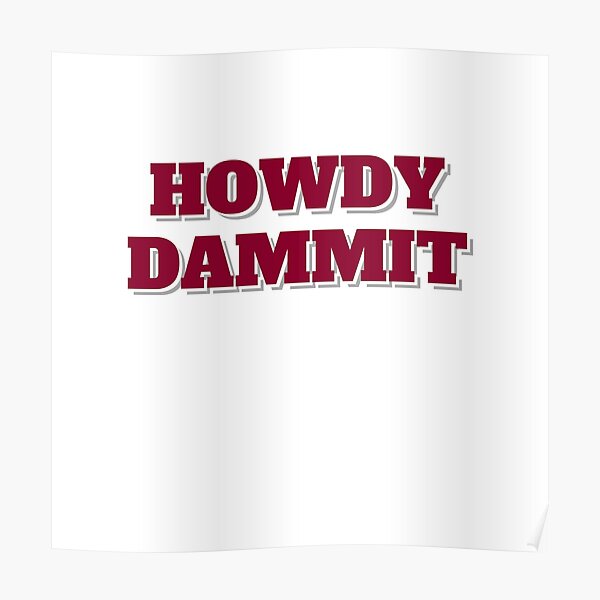 "Howdy Dammit" Poster for Sale by kameronsmith21 | Redbubble