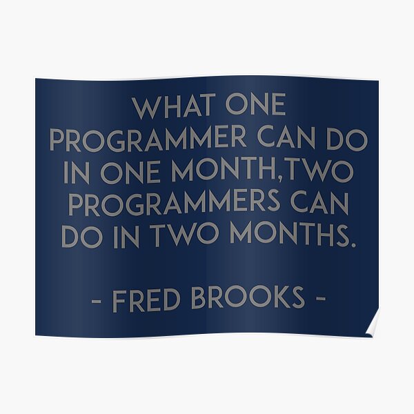 "What one programmer can do in one month, two programmers can do in two months." Poster for Sale ...