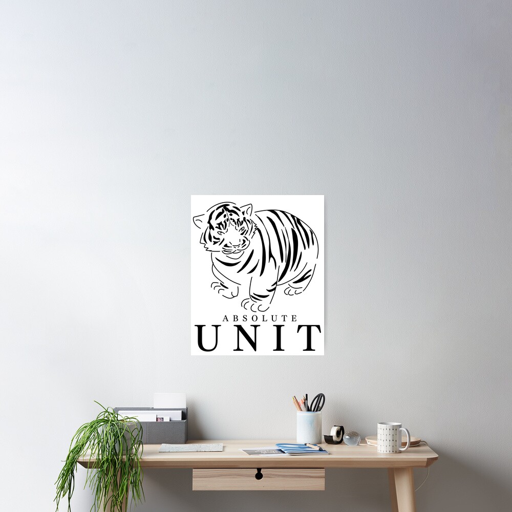 "ABSOLUTE UNIT FAT TIGER" Poster for Sale by Train-Show-Wag | Redbubble