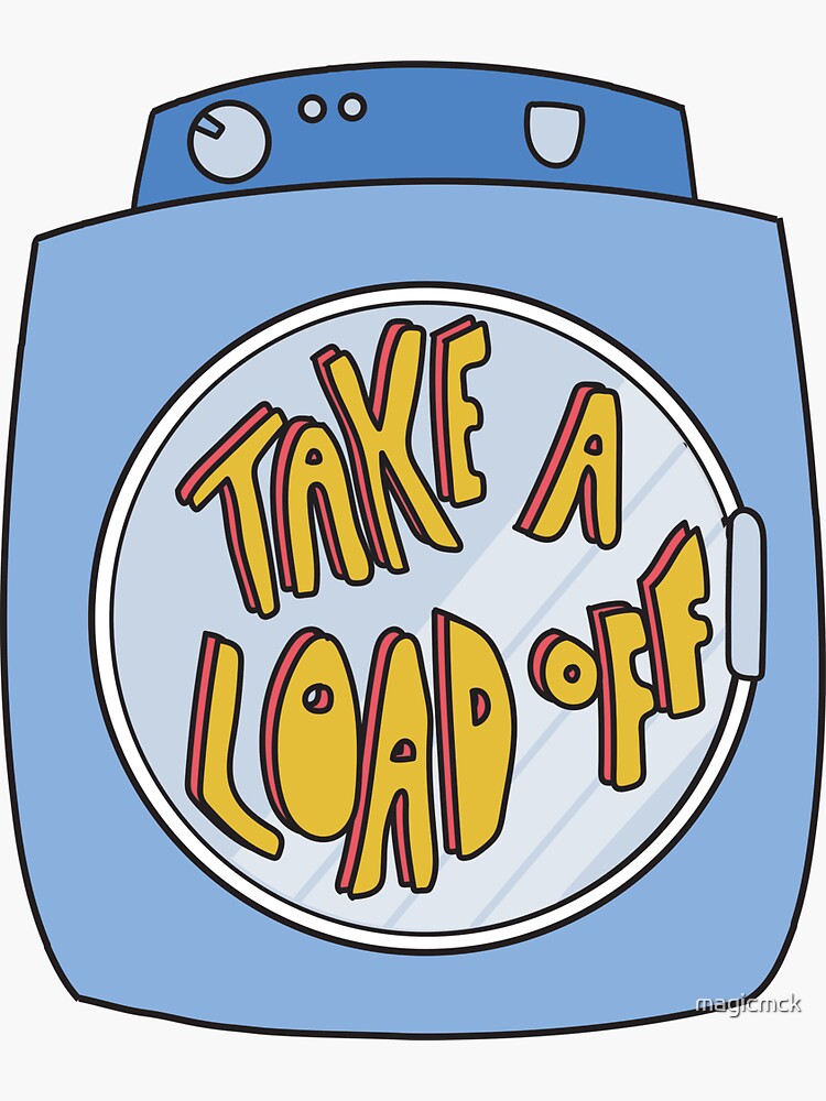 "Take a Load Off" Sticker for Sale by magicmck | Redbubble