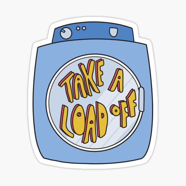 "Take a Load Off" Sticker for Sale by magicmck | Redbubble