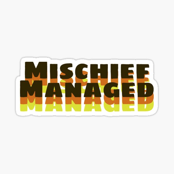 Mischief Managed Stickers | Redbubble