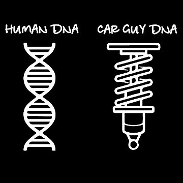 "Human DNA Car Guy DNA " Photographic Print for Sale by estademoda ...