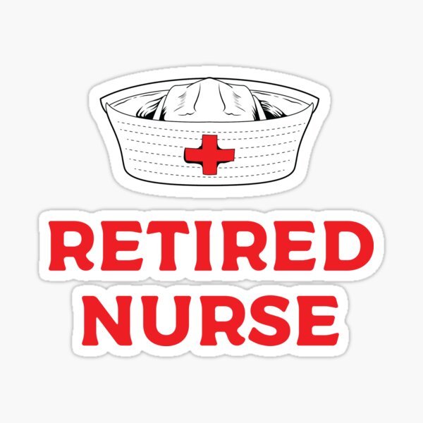 "Retired Nurse" Sticker for Sale by teesaurus | Redbubble