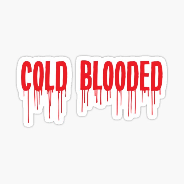 "Cold Blooded " Sticker for Sale by blueveins | Redbubble