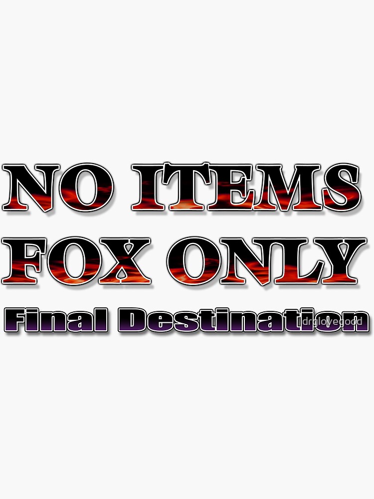 "No Items, Fox Only - Final Destination" Sticker by drglovegood | Redbubble