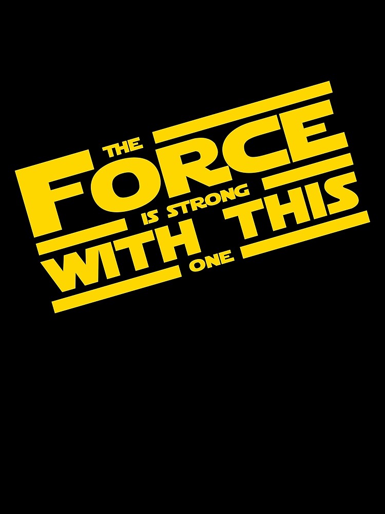 "THE FORCE IS STRONG WITH THIS ONE" Poster for Sale by altdisney ...