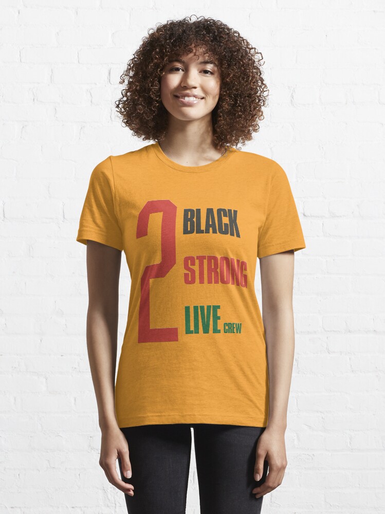 "2 live crew - 2 black, 2 strong" T-shirt by -electricdreams | Redbubble