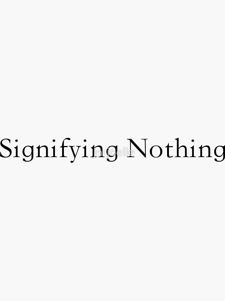 "Signifying Nothing Shakespeare" Sticker for Sale by jnrjoelle | Redbubble