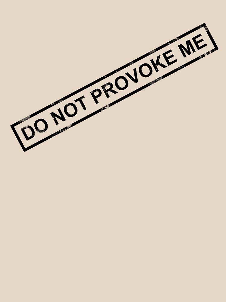 "Do not provoke me" T-shirt by viCdesign | Redbubble | do t-shirts ...