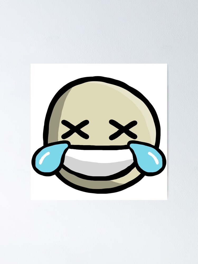 "Dying From Laughter (Laughing with Tears of Joy Emoji Parody)" Poster ...