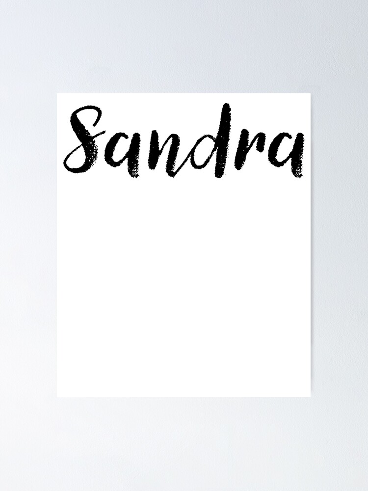 "Sandra - Girl Names For Wives Daughters Stickers Tees" Poster for Sale ...