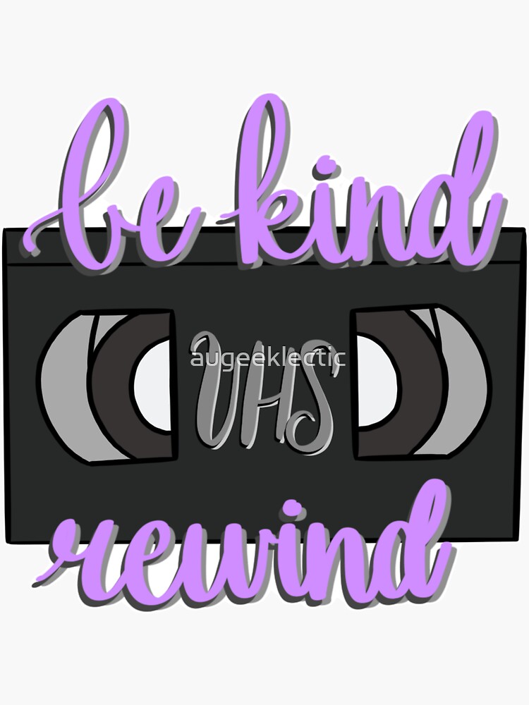 "Be Kind Rewind" Sticker for Sale by augeeklectic | Redbubble