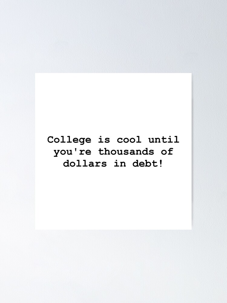 "College is Cool Until... Notebook" Poster by emilywerfel | Redbubble