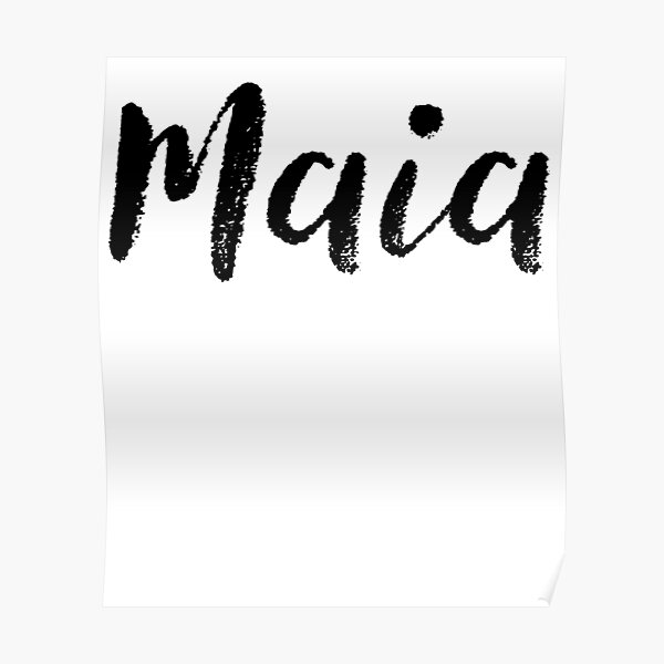 "Maia - Cute Girl Names For Wife Daughter" Poster by soapnlardvx ...