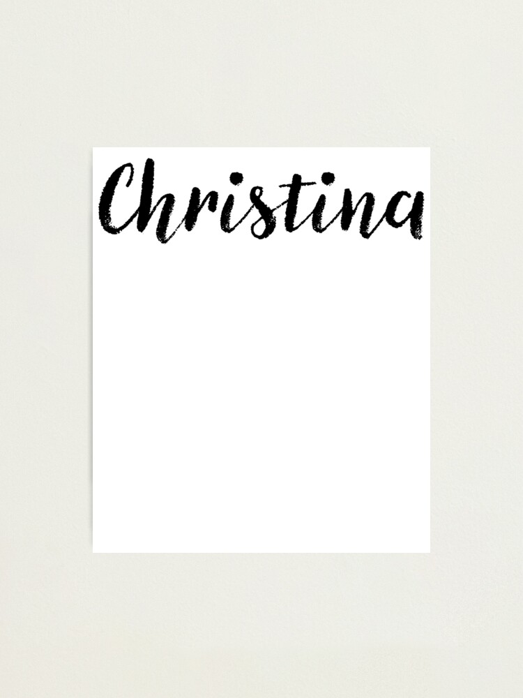 "Christina - Girl Names For Wives Daughters Stickers Tees" Photographic ...