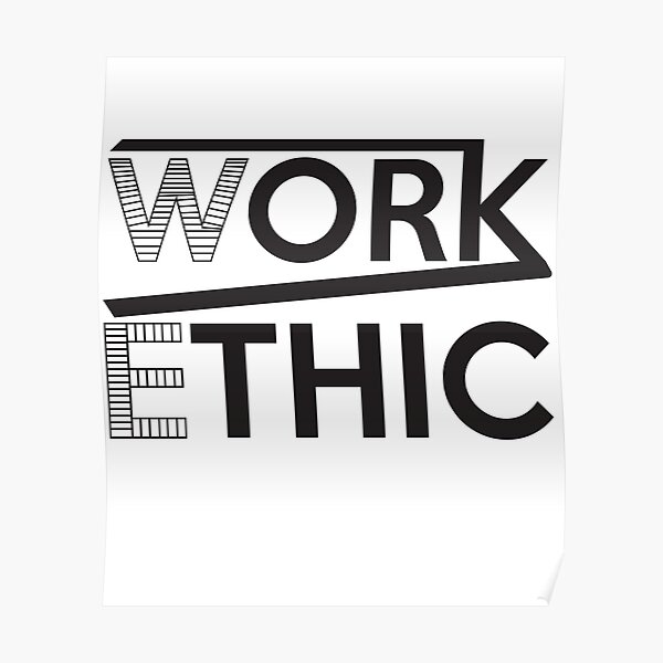 Work Ethic Posters | Redbubble
