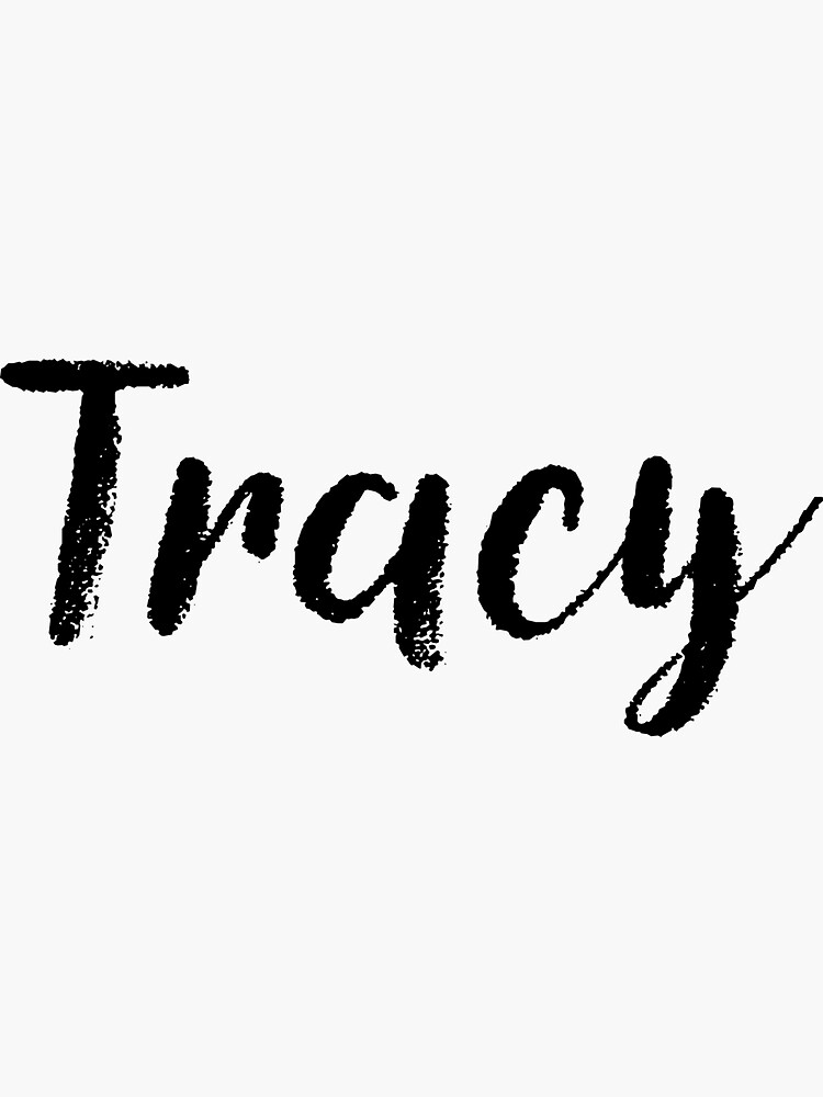 "Tracy - Girl Names For Wives Daughters Stickers Tees" Sticker for Sale ...