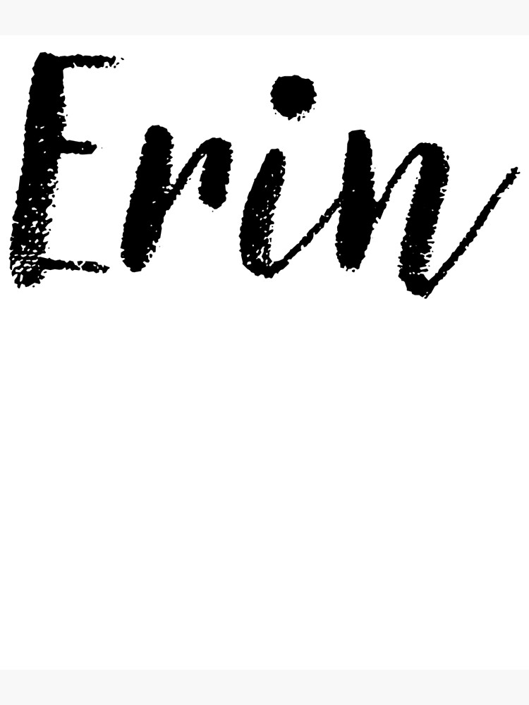"Erin - Girl Names For Wives Daughters Stickers Tees" Poster by klonetx ...