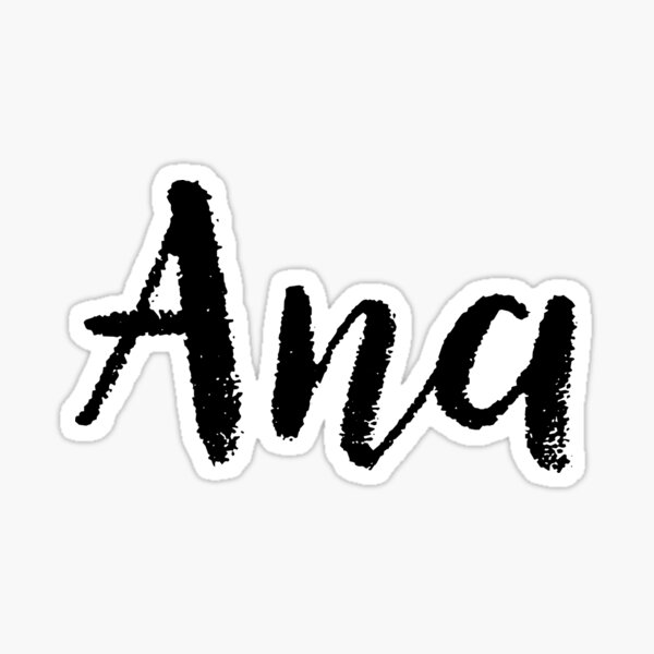 "Ana - Name Stickers Tees Birthday" Sticker for Sale by klonetx | Redbubble
