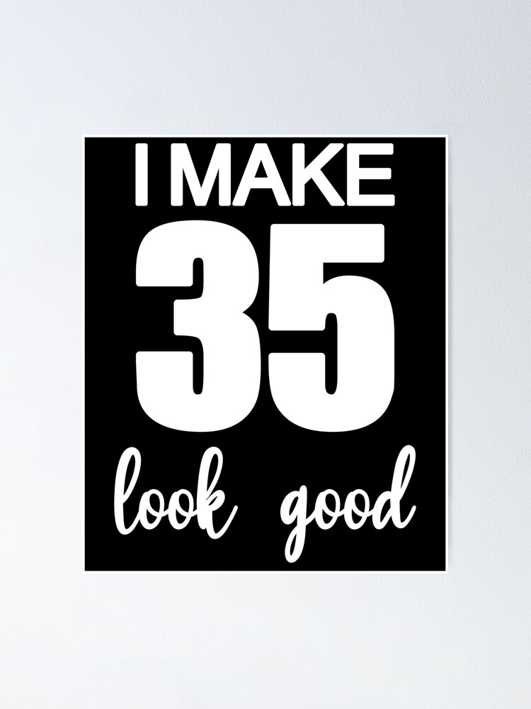 "Vintage Retro 35th Birthday I Make 35 looks good" Poster by Mmastert ...