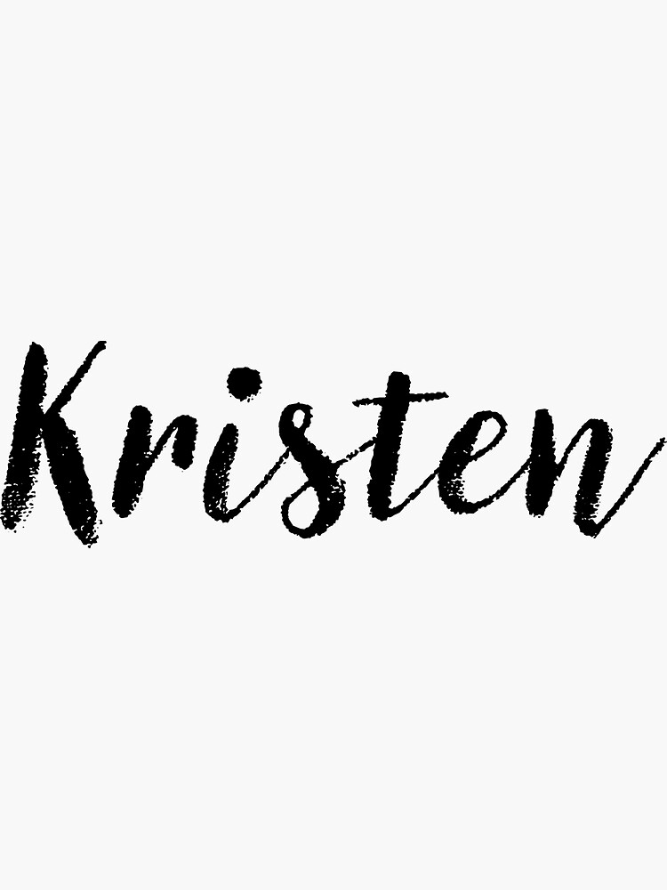 "Kristen - Girl Names For Wives Daughters Stickers Tees" Sticker for ...
