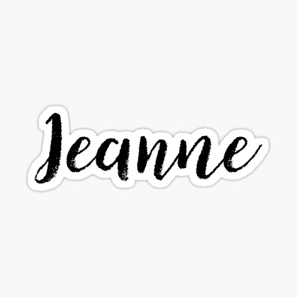 "Jeanne - Girl Names For Wives Daughters Stickers Tees" Sticker for ...