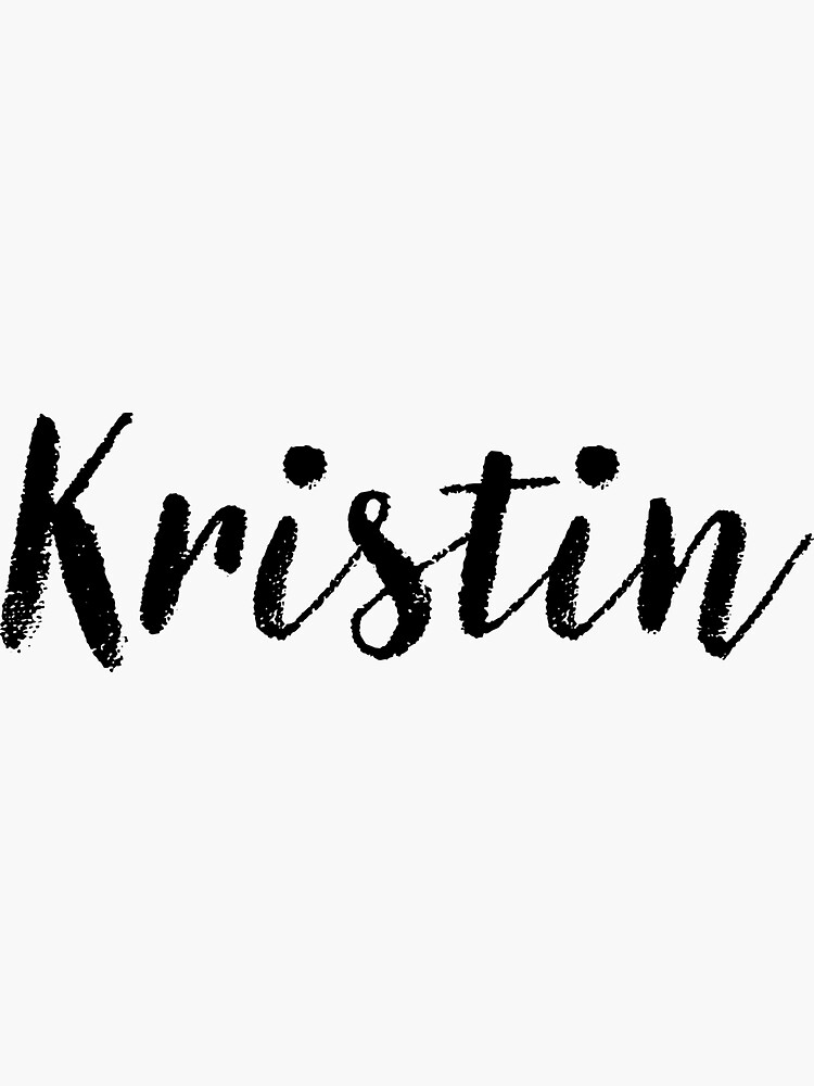 "Kristin - Girl Names For Wives Daughters Stickers Tees" Sticker for ...