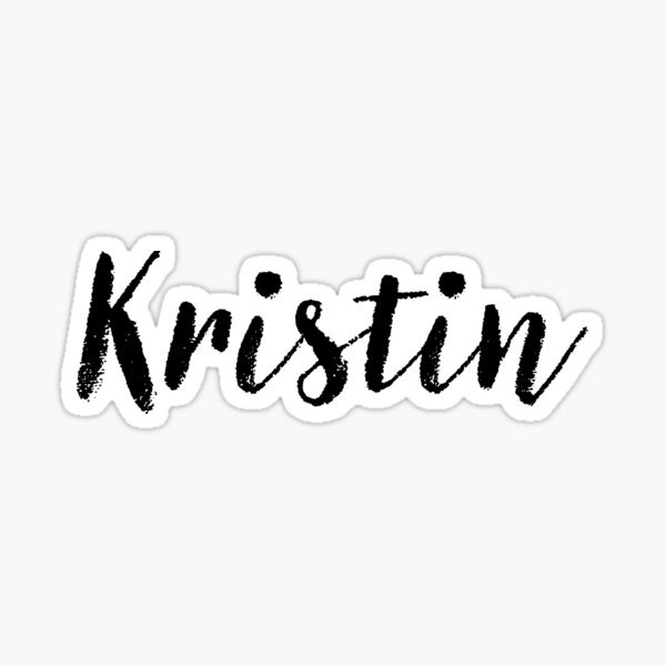 "Kristin - Girl Names For Wives Daughters Stickers Tees" Sticker for ...