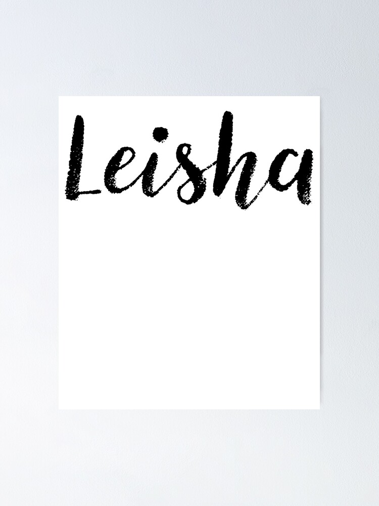 "Leisha - Cute Girl Names For Wife Daughter" Poster for Sale by ...