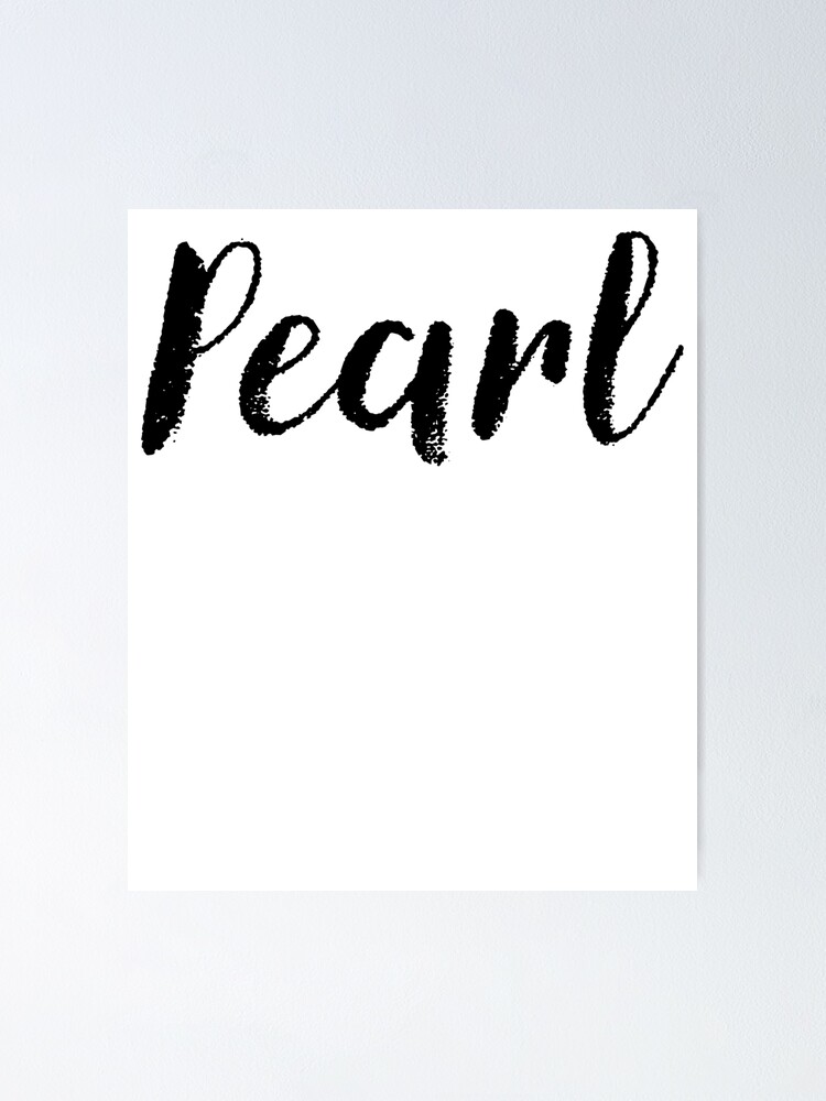 "Pearl - Girl Names For Wives Daughters Stickers Tees" Poster for Sale ...