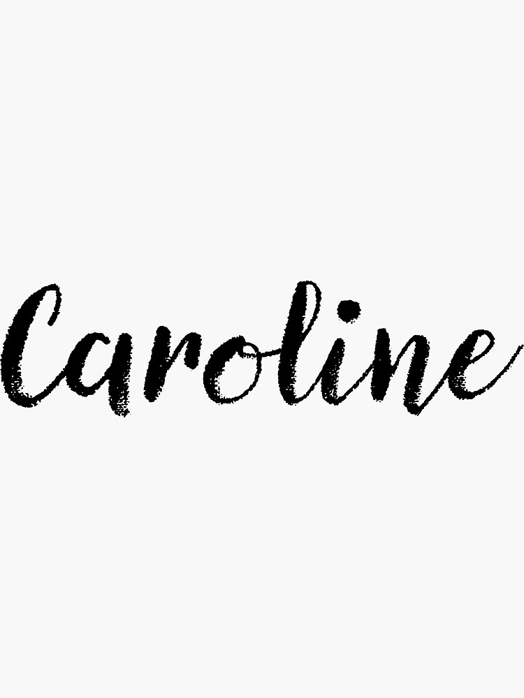 "Caroline - Girl Names For Wives Daughters Stickers Tees" Sticker for ...