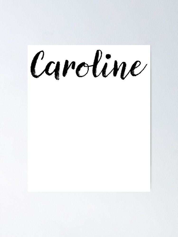 "Caroline - Girl Names For Wives Daughters Stickers Tees" Poster for ...