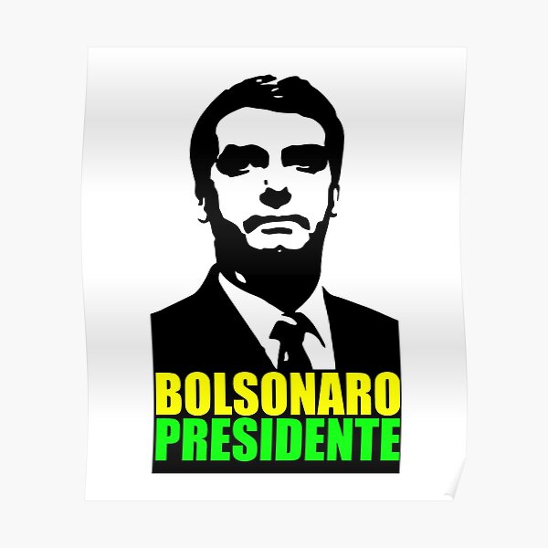 "Bolsonaro Presidente" Poster by paulinhoxaxa | Redbubble