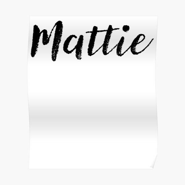 "Mattie - Girl Names For Wives Daughters Stickers Tees" Poster by ...