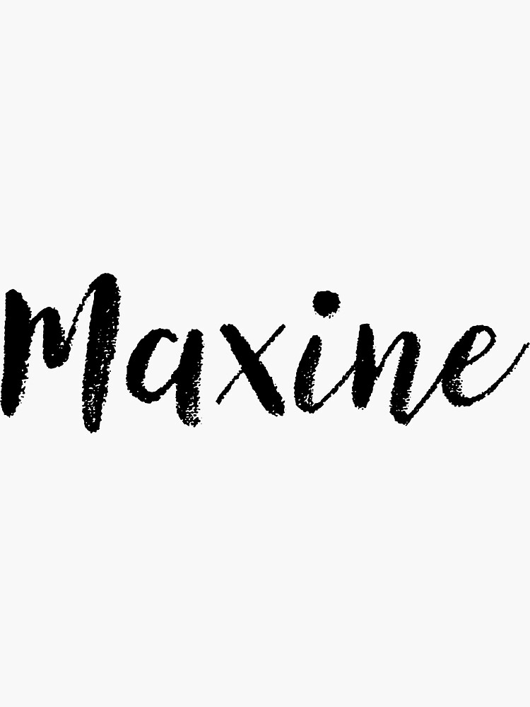 "Maxine - Girl Names For Wives Daughters Stickers Tees" Sticker by ...