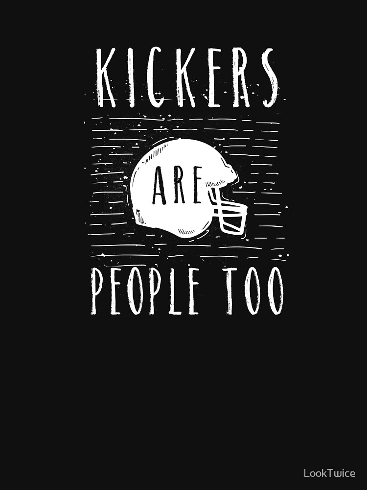 "Funny Kickers Are People Too Football Athletics Kicker Shirt" T-shirt ...