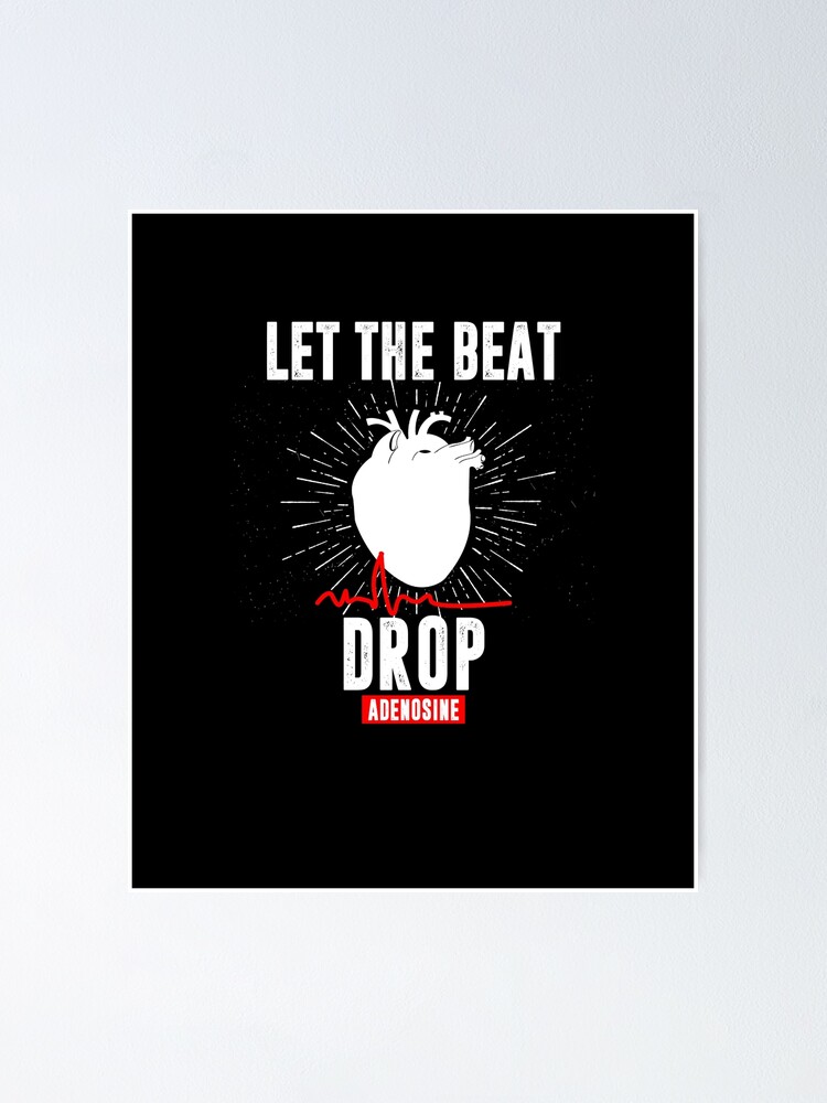 "Cute Let The Beat Drop Heart Adenosine Nursing Nurses Shirt" Poster ...