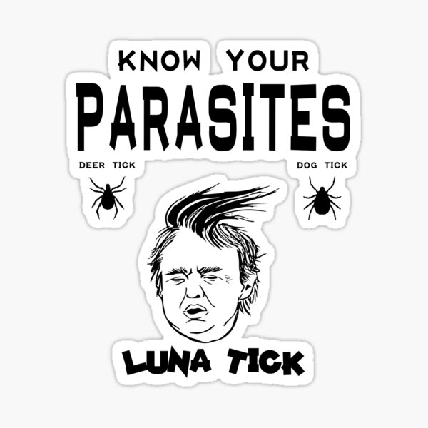 "Luna Tick Trump T-shirts" Sticker by EthosWear | Redbubble