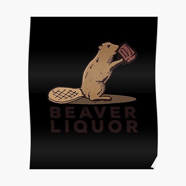 "Dirty Beaver Liquor Drinking Pun Adult Humor Sarcasm T-Shirt" Poster ...