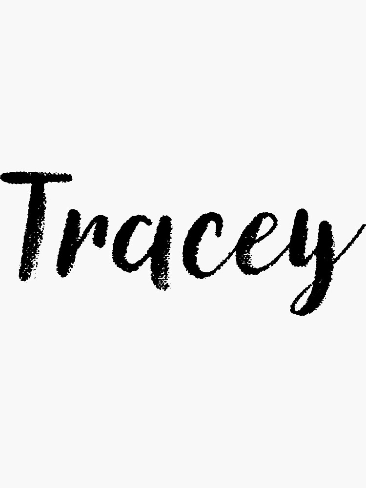 "Tracey - Girl Names For Wives Daughters Stickers Tees" Sticker for ...