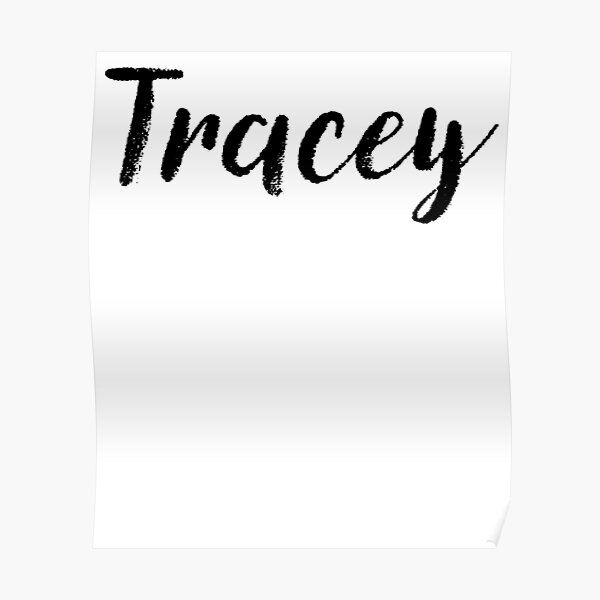 "Tracey - Girl Names For Wives Daughters Stickers Tees" Poster for Sale ...