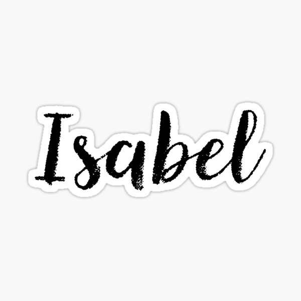 "Isabel - Name Stickers Tees Birthday" Sticker for Sale by klonetx ...
