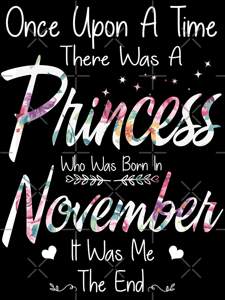 "Once Upon A Time There Was A Princess Who Was Born In November ...