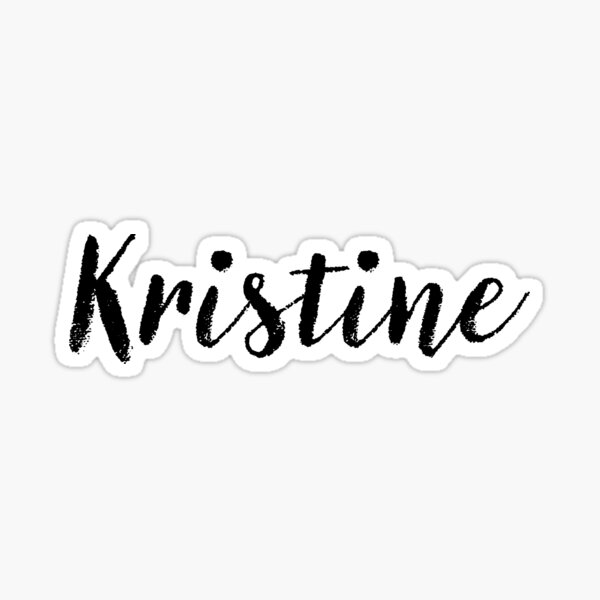 "Kristine - Girl Names For Wives Daughters Stickers Tees" Sticker for ...