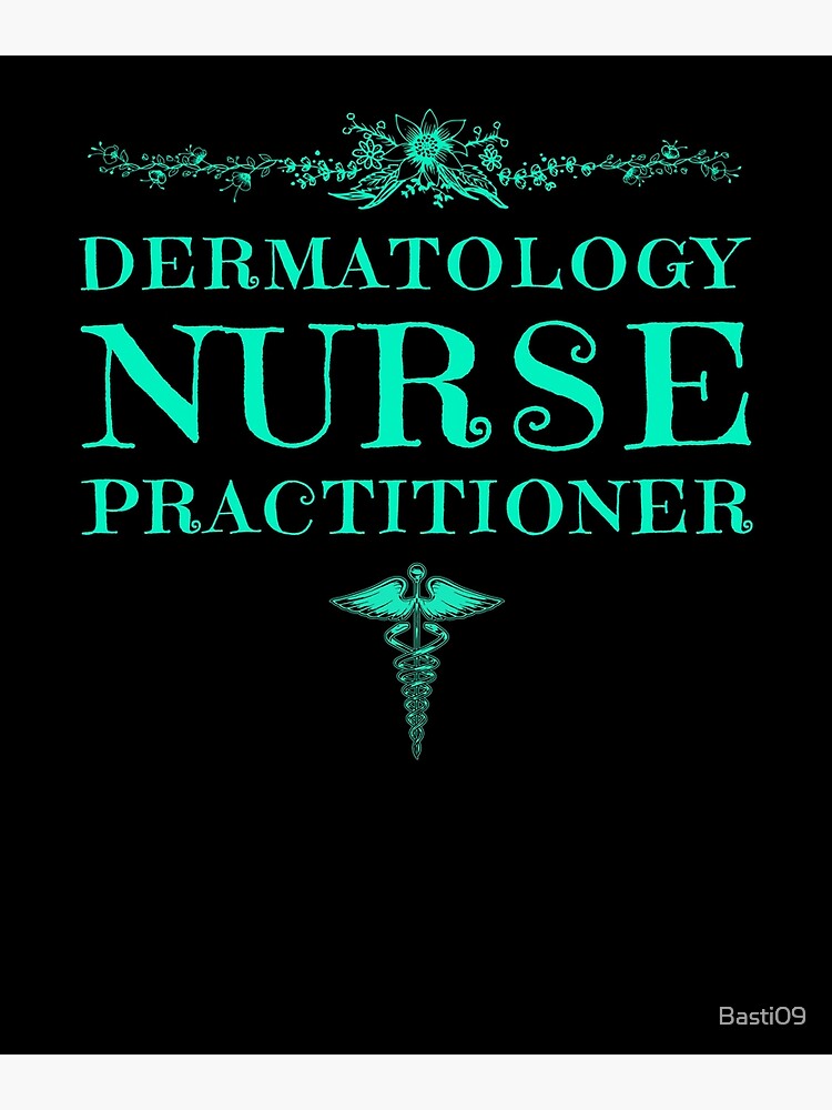 Dermatology Nurse Practitioner Graduation T Art Print By Basti09